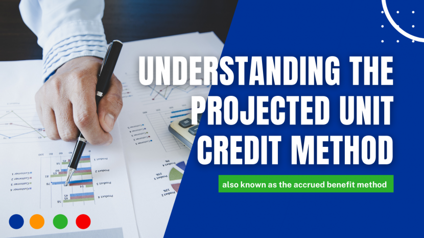 Understanding The Projected Unit Credit Method | Zalamea Actuarial