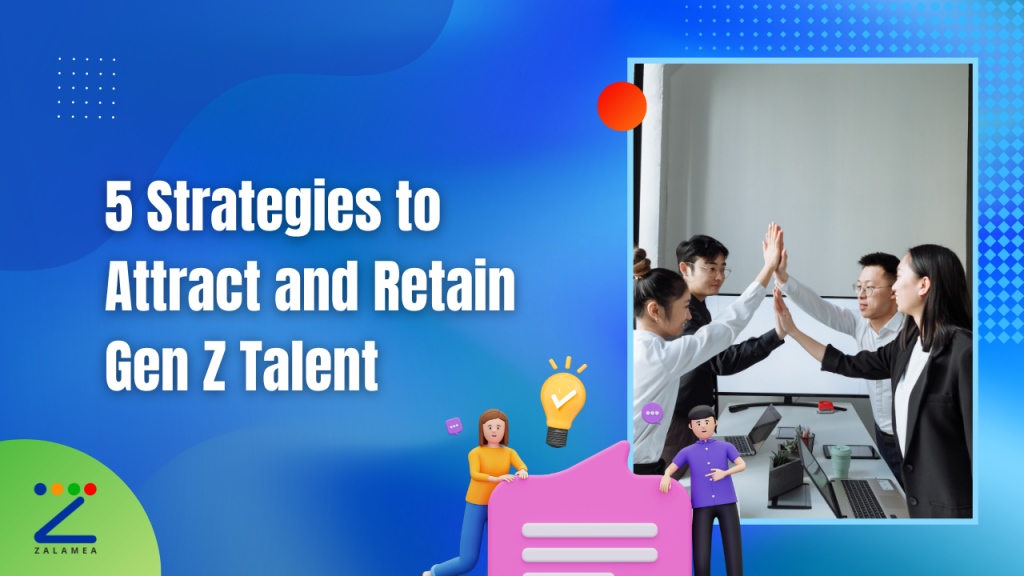 5 Strategies to Attract and Retain Gen Z Talent | Zalamea Actuarial blog