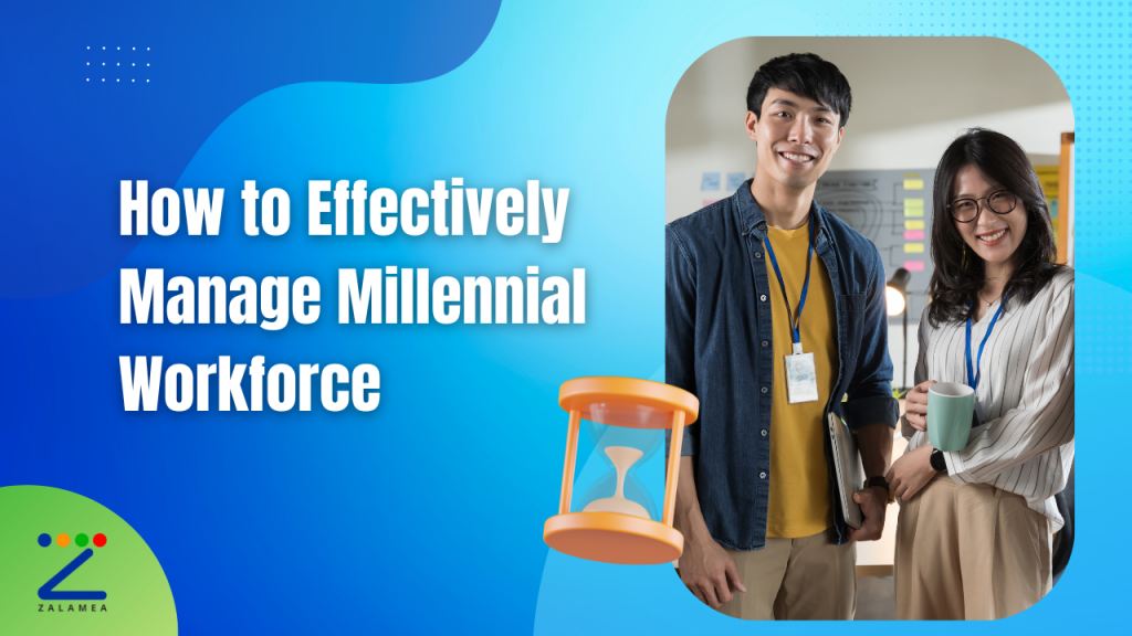 How to Effectively Manage The Millennial Workforce | Zalamea Actuarial blog